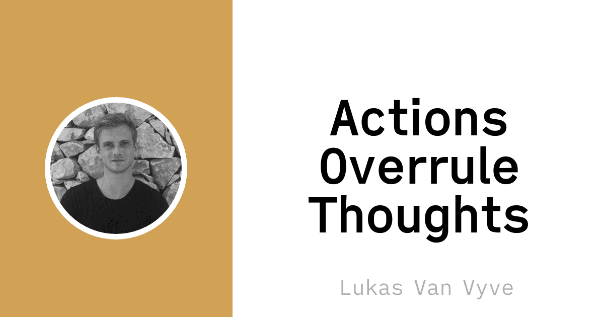 #22 Actions Overrule Thoughts - Lukas Van Vyve