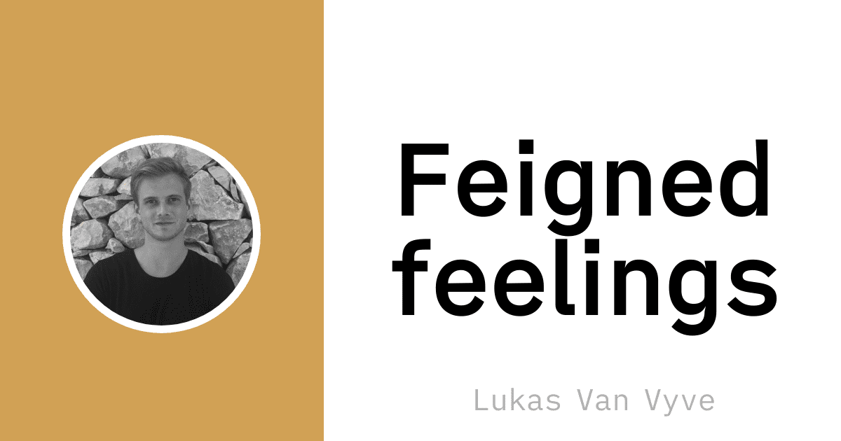 #46 Feigned feelings - Lukas Van Vyve