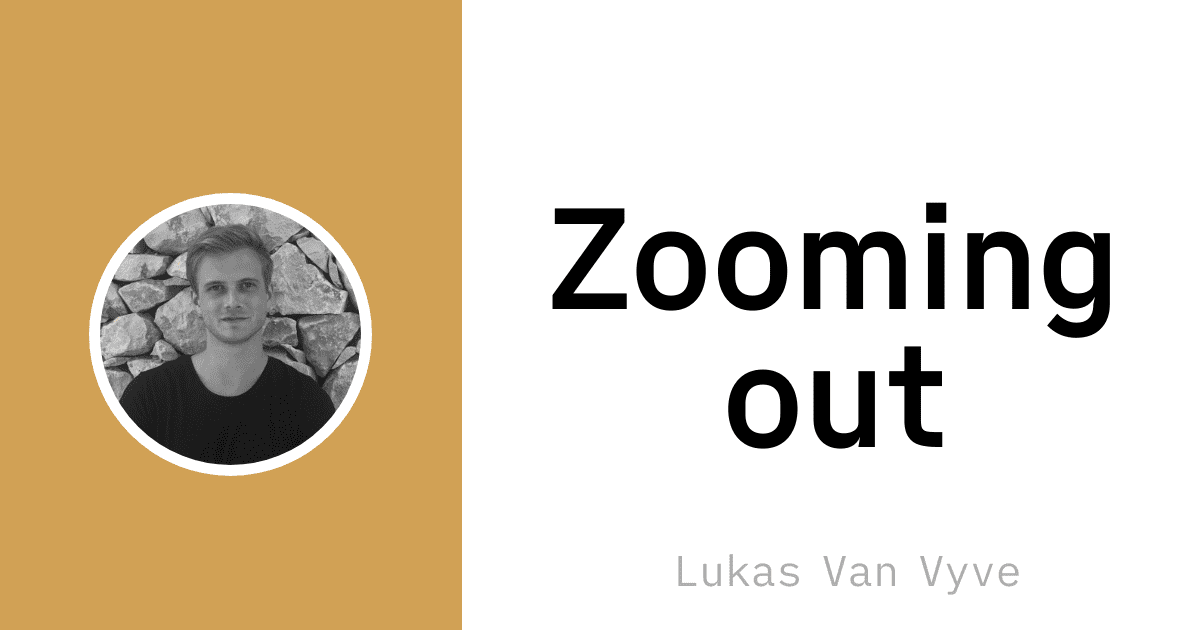 #42 Zooming out - Lukas Van Vyve