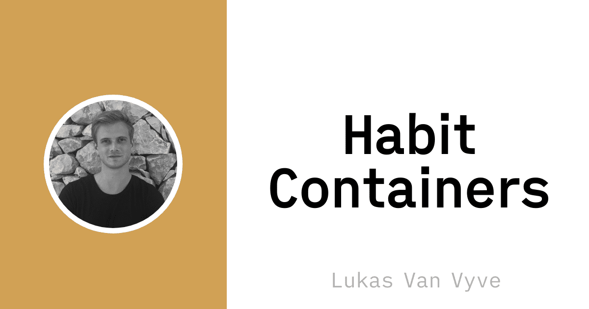#85 Habit Containers - Lukas Van Vyve