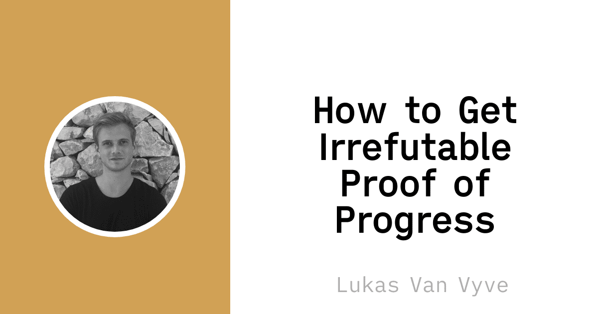 #133 How to Get Irrefutable Proof of Progress - Lukas Van Vyve