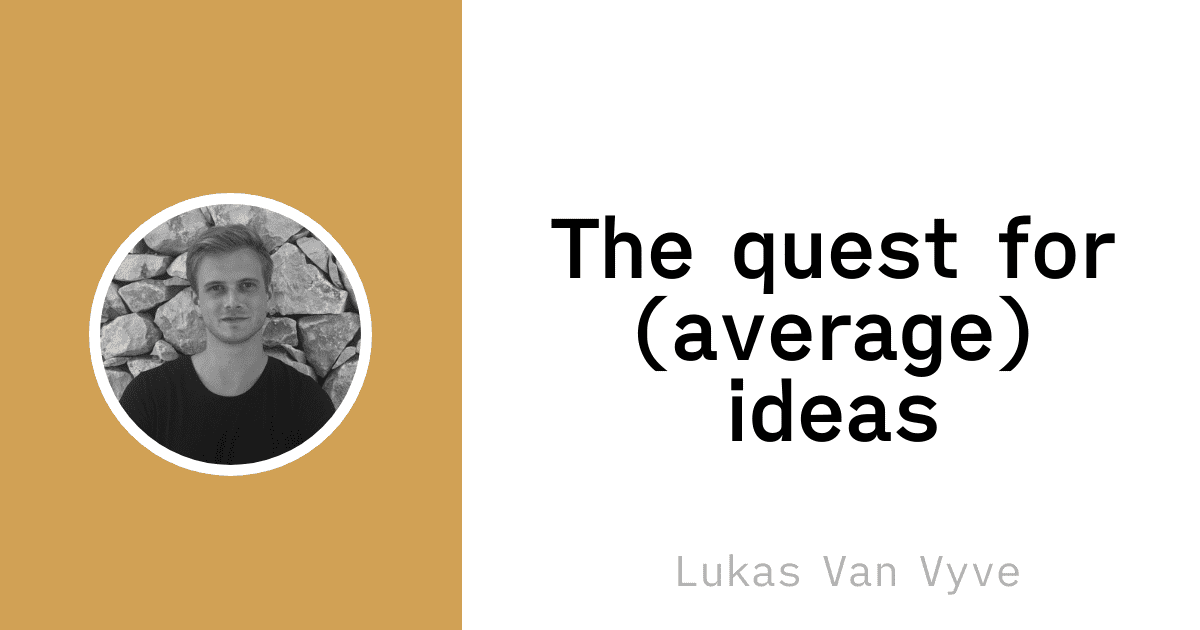 #117 The quest for (average) ideas - Lukas Van Vyve
