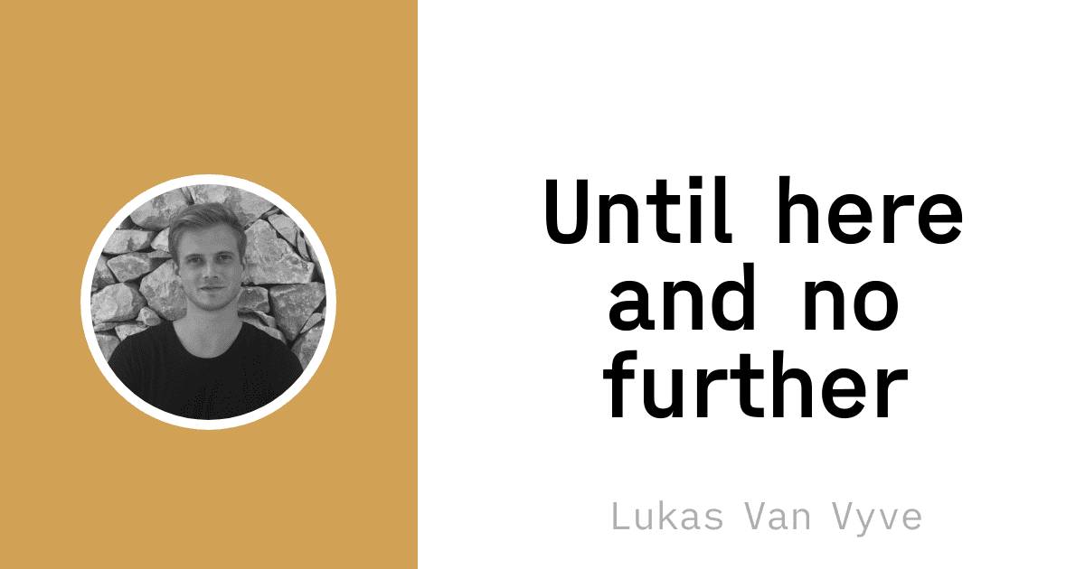 #137 Until here and no further - Lukas Van Vyve