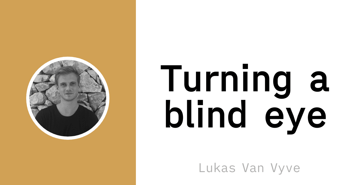 #144 Turning a blind eye - Lukas Van Vyve