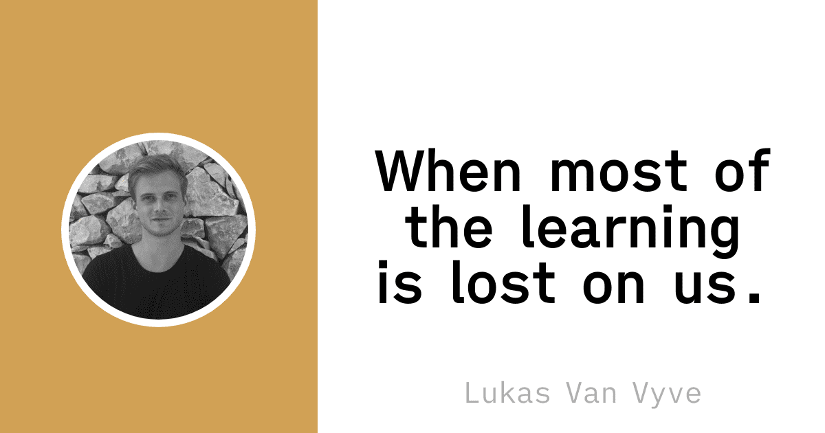 #153 When most of the learning is lost on us. - Lukas Van Vyve