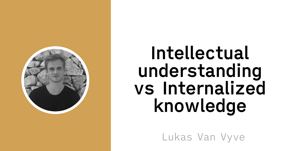 #179 Intellectual understanding vs Internalized knowledge - Lukas Van Vyve