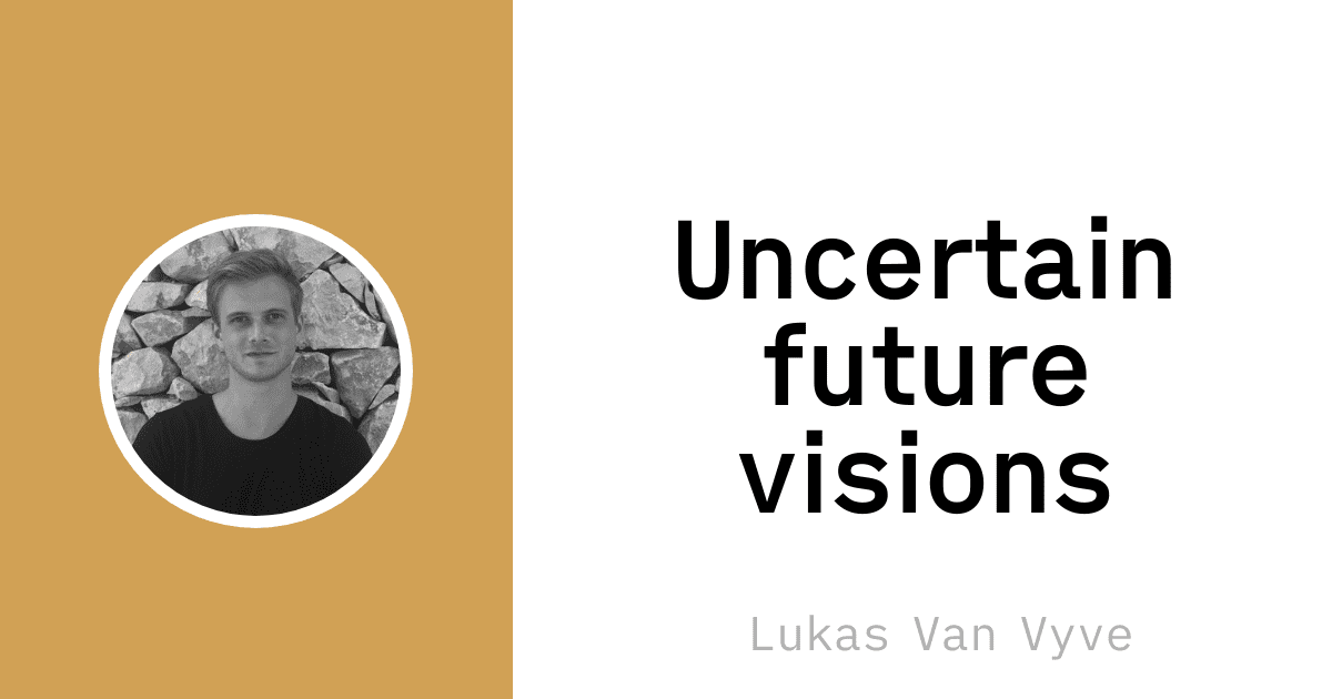 #182 Uncertain future visions - Lukas Van Vyve