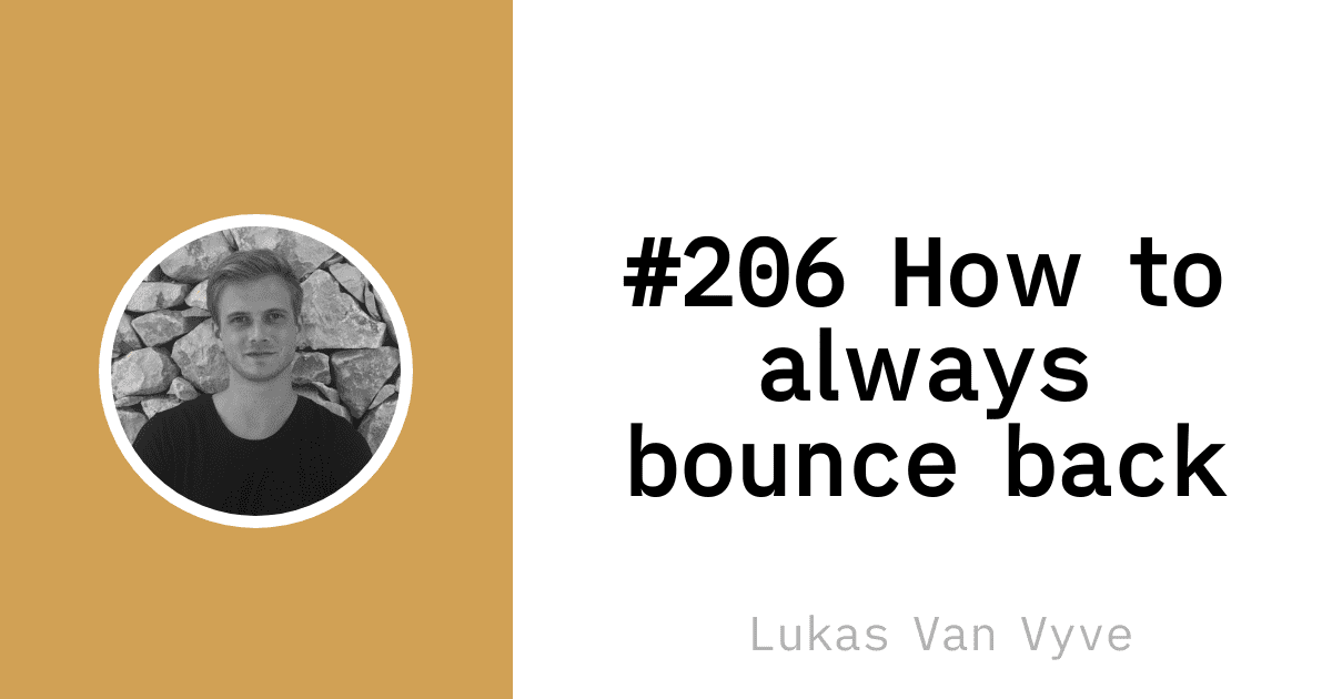 #206 How to always bounce back - Lukas Van Vyve